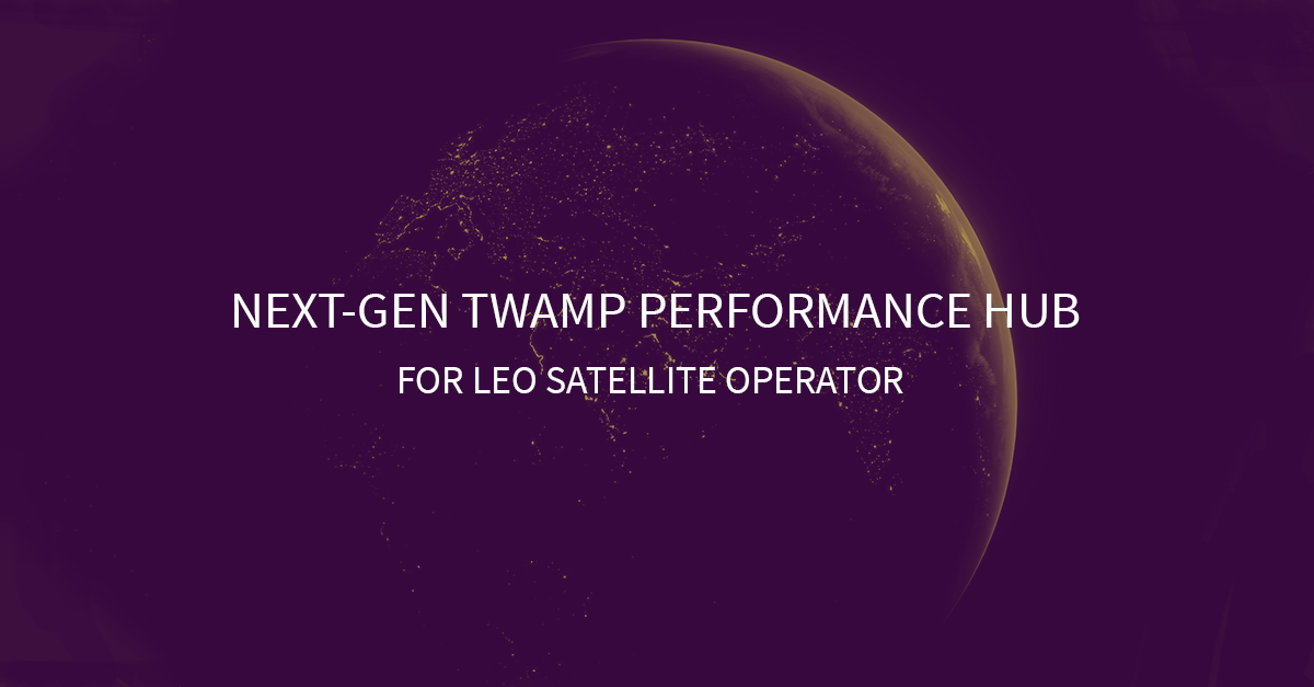 Next-Gen TWAMP Performance Hub for Eutelsat OneWeb